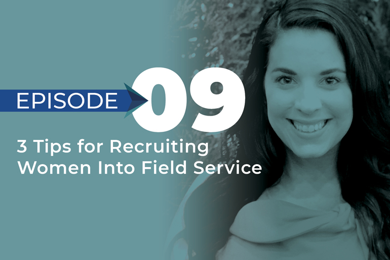 3 Tips for Recruiting Women Into Field Service - Future of Field Service