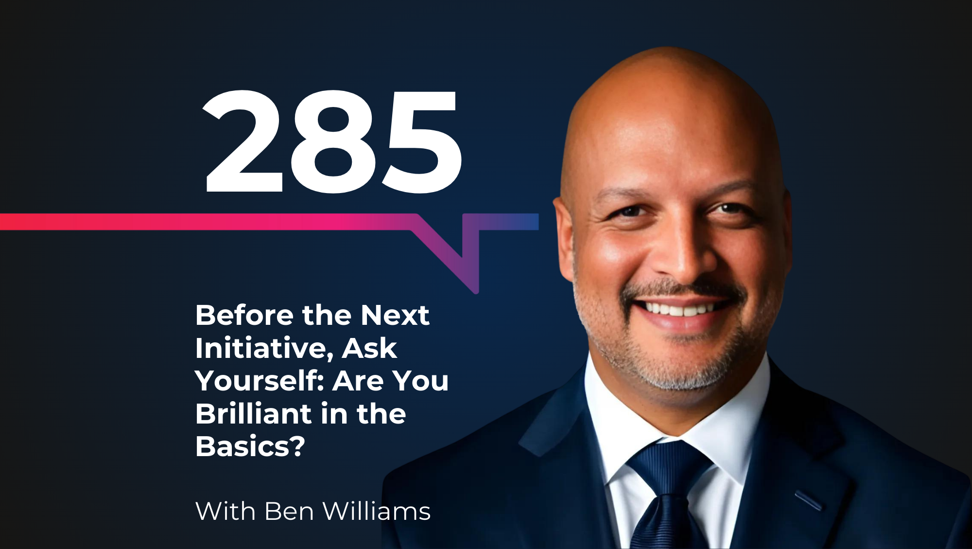 Before the Next Initiative, Ask Yourself: Are You Brilliant in the Basics? - Future of Field Service